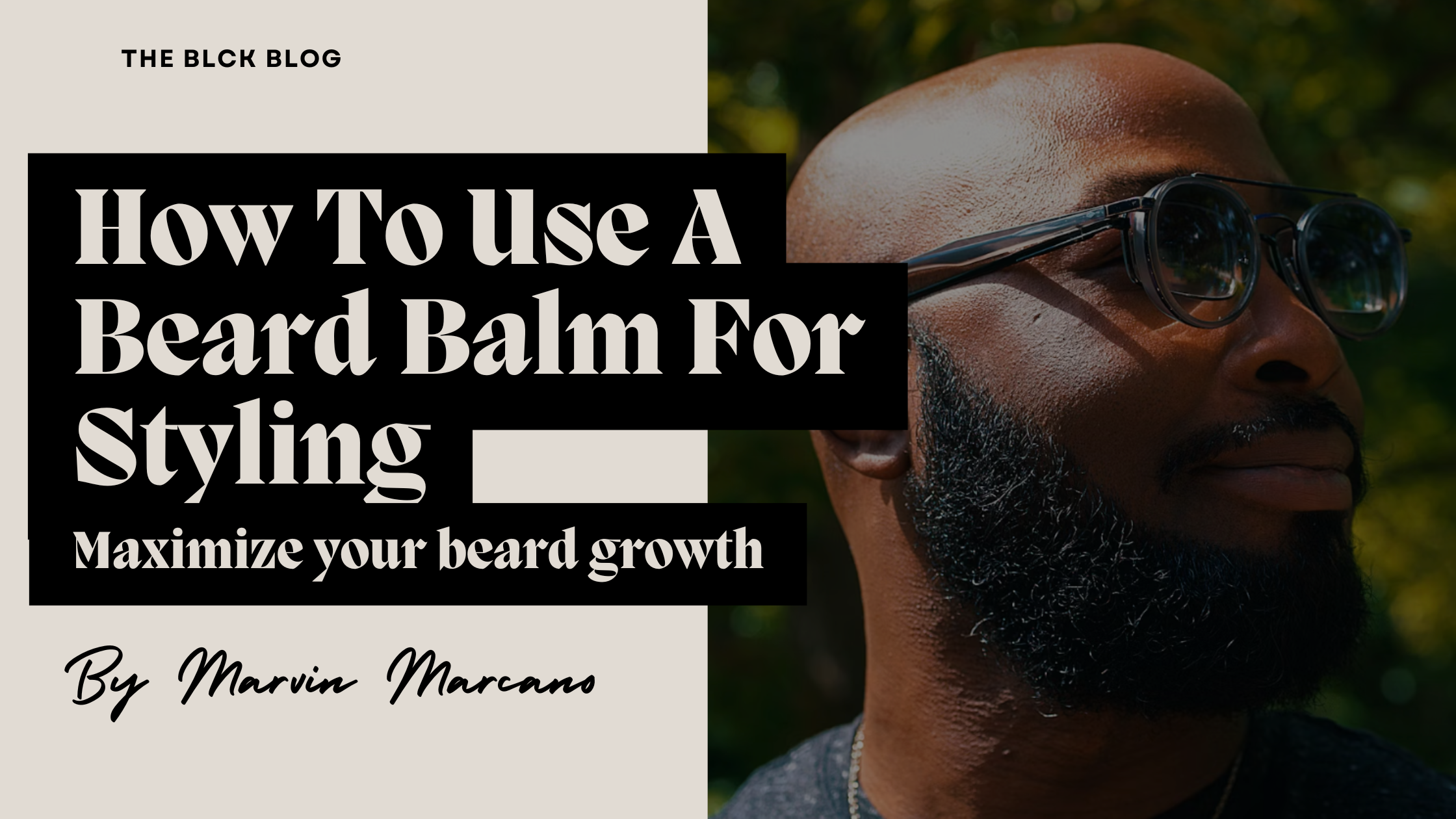 How To Use A Beard Balm For Styling – BLCK Hair Care