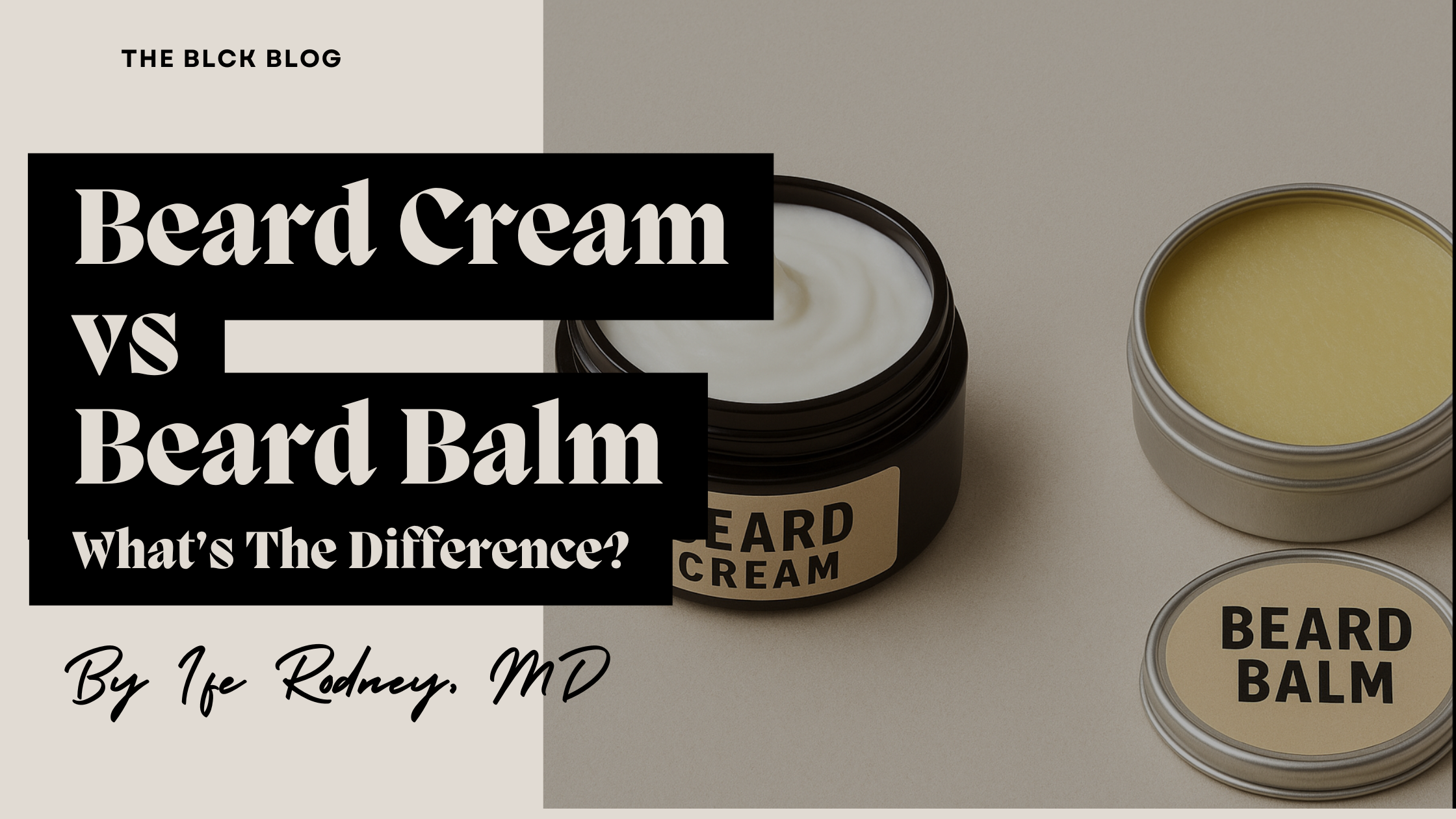 Beard Cream vs Beard Balm: What's The Difference? – BLCK Hair Care
